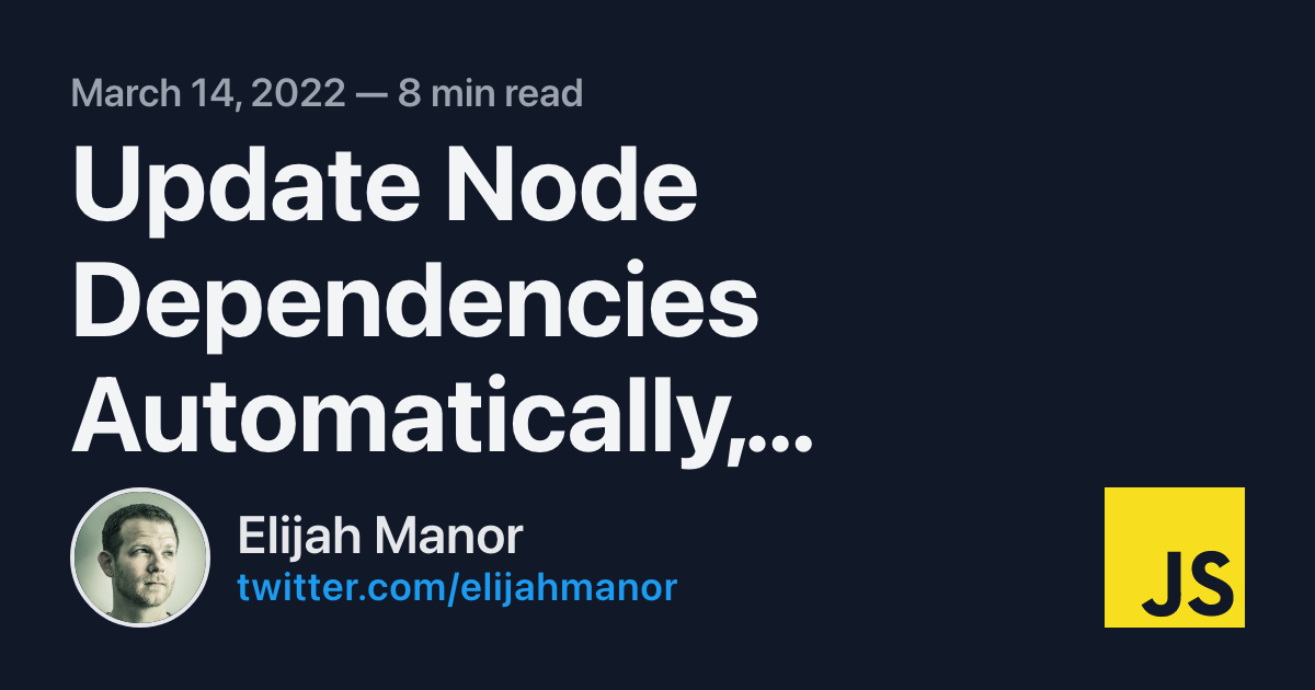 Update Node Dependencies Automatically, Selectively, or Incrementally